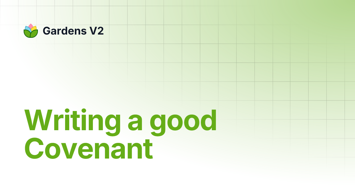 Writing a good Covenant | Gardens V2