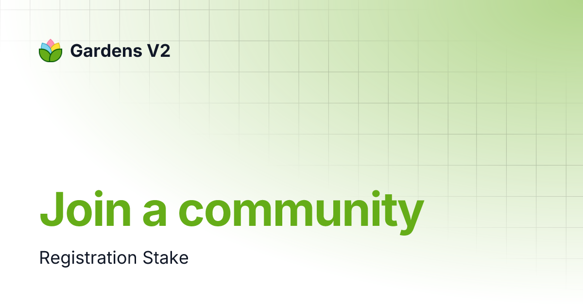 Join a community | Gardens V2