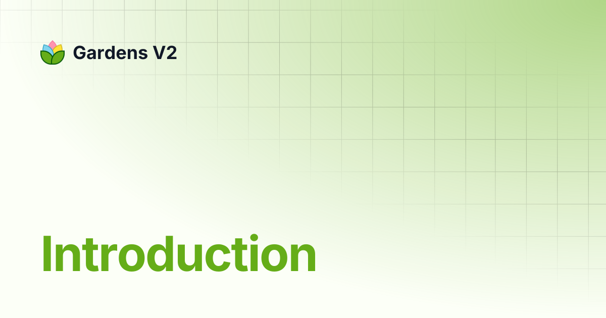 Introduction | Gardens V2